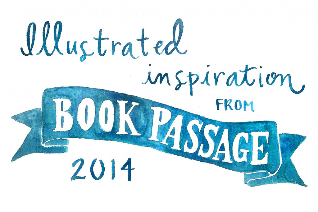 Illustrated Inspiration from Book Passage Travel Writers Conference 2014.